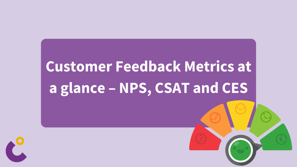 Find the right Customer Feedback Metric ‣ NPS, CSAT and CES Find the right Customer Feedback Metric ‣ NPS, CSAT and CES