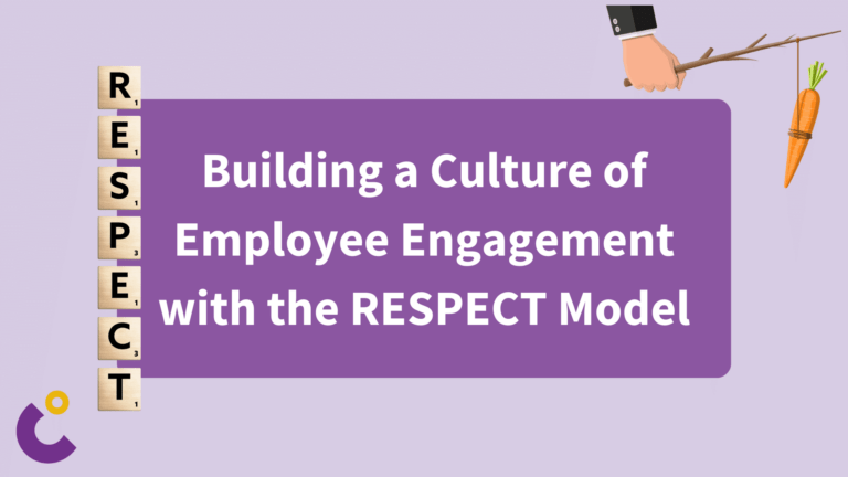 RESPECT Model ‣ Building a Culture of Employee Engagement