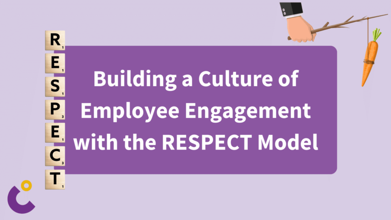 RESPECT Model ‣ Building a Culture of Employee Engagement